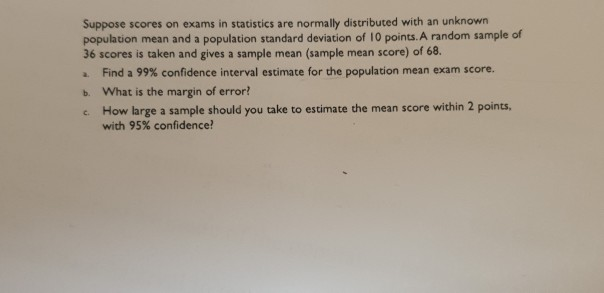 Solved Suppose Scores On Exams In Statistics Are Normally