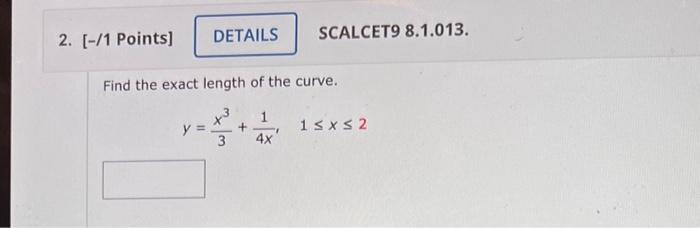 Solved -/1 Points] SCALCET9 8.1.013. Find the exact length | Chegg.com
