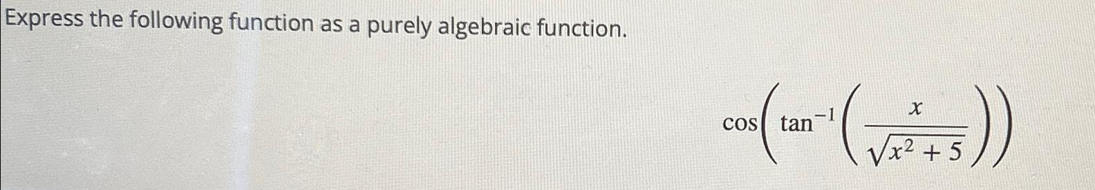 Solved Express the following function as a purely algebraic | Chegg.com