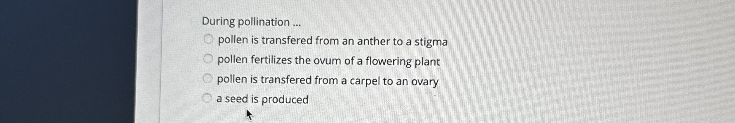 Solved During pollination ...pollen is transfered from an | Chegg.com