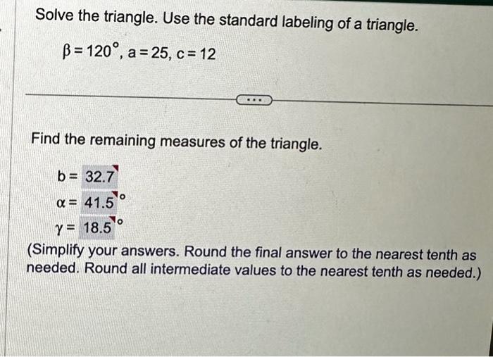 Solved Solve the triangle. Use the standard labeling of a | Chegg.com