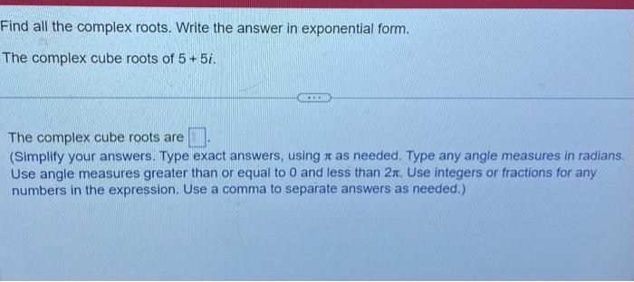Solved Find all the complex roots. Write the answer in | Chegg.com