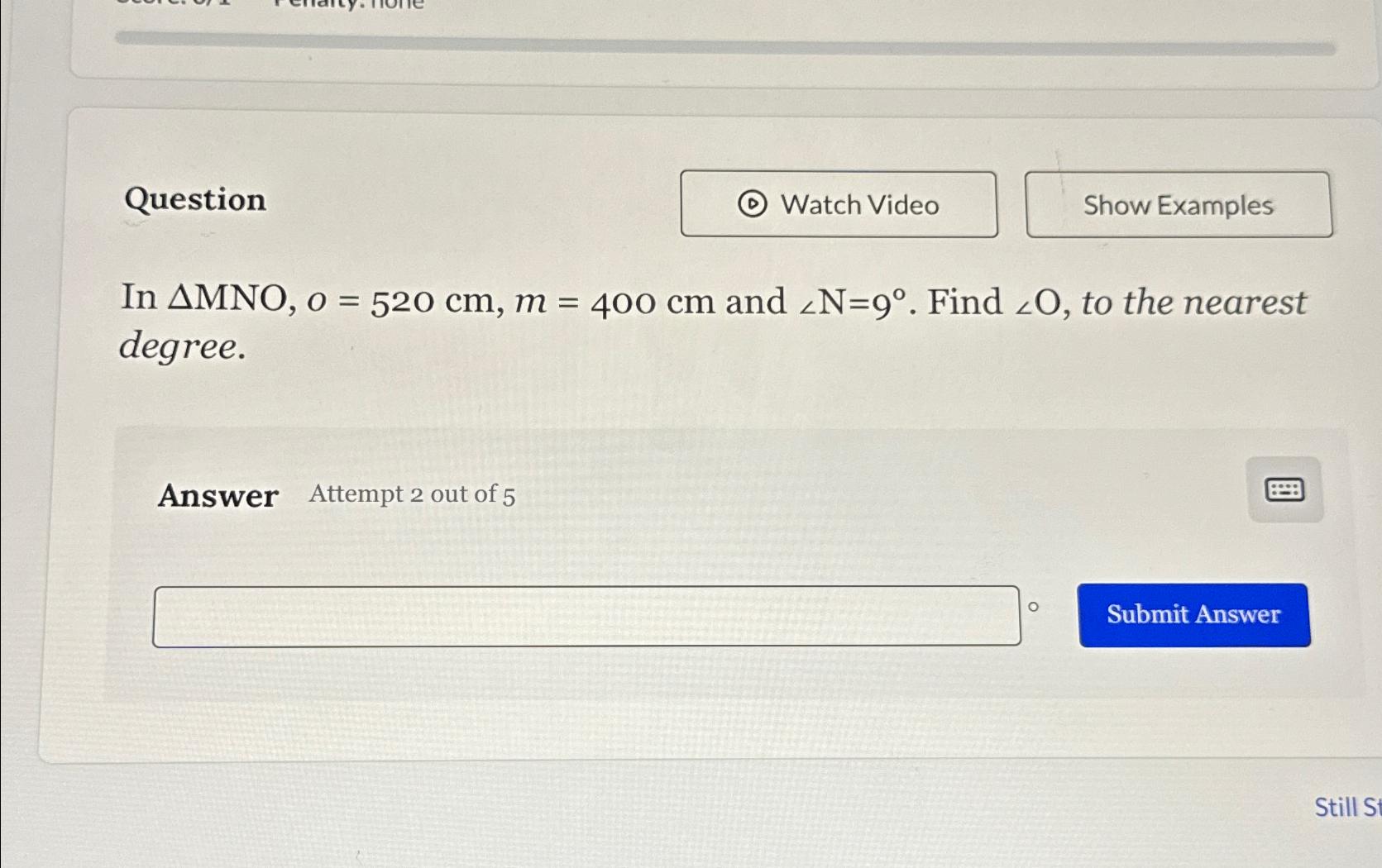 Solved QuestionIn ????MNO,o=520cm,m=400cm ﻿and ??N=9°. ﻿Find | Chegg.com