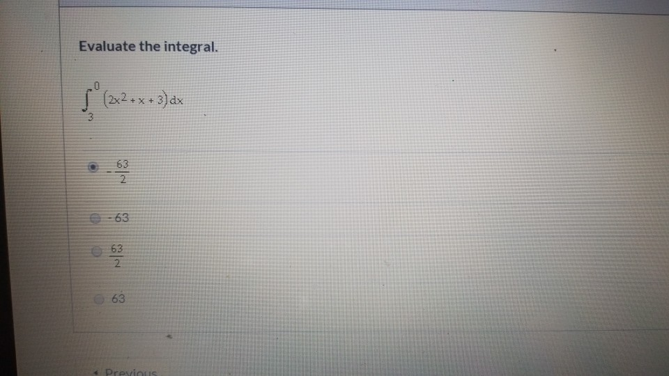 Solved Evaluate the integral. 5° (2x2+x+3)dx COM • Previous | Chegg.com