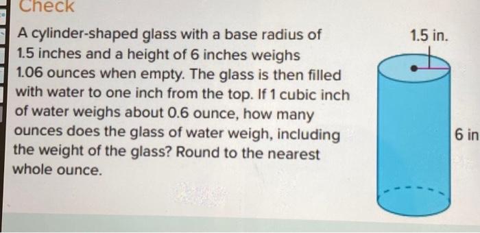 Solved A cylinder-shaped glass with a base radius of 1.5 | Chegg.com