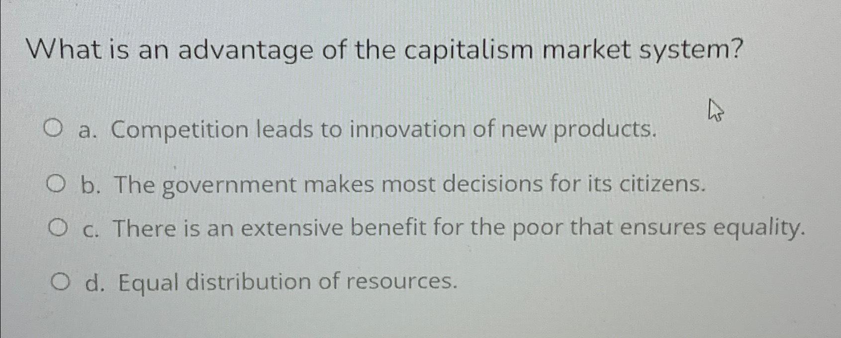Solved What is an advantage of the capitalism market | Chegg.com