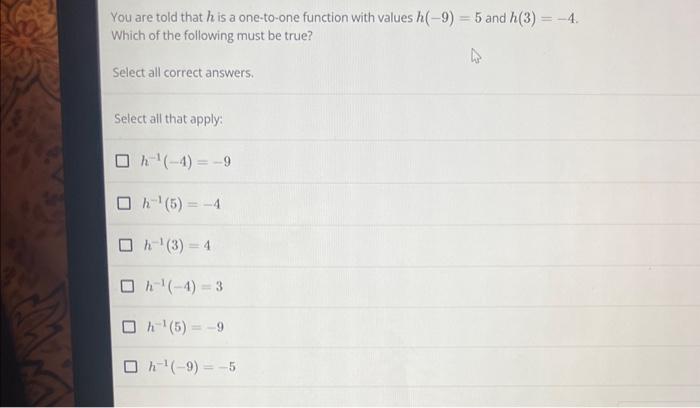 Solved You Are Told That H Is A One To One Function With