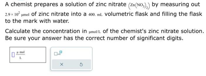 Solved 2.9×102μmol of zinc nitrate into a 400 . mL | Chegg.com