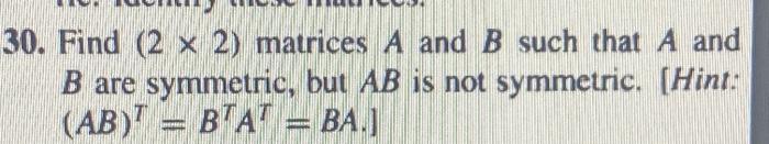 Solved 30. Find (2×2) matrices A and B such that A and B are | Chegg.com