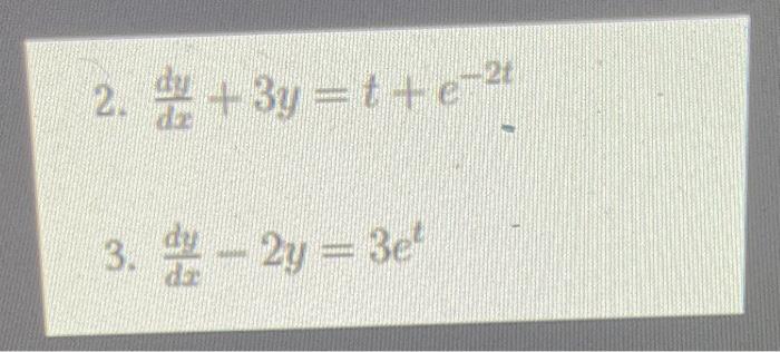 Solved dxdy+3y=t+e−2t dxdy−2y=3et | Chegg.com