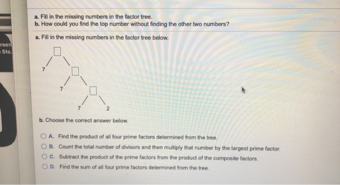 Solved a. Fill in the missing numbers in the factor tree. b. | Chegg.com