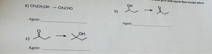 Solved a) CH3CH2OH→CH3CHO b) Agent: Agent: c)( 6 pts) | Chegg.com