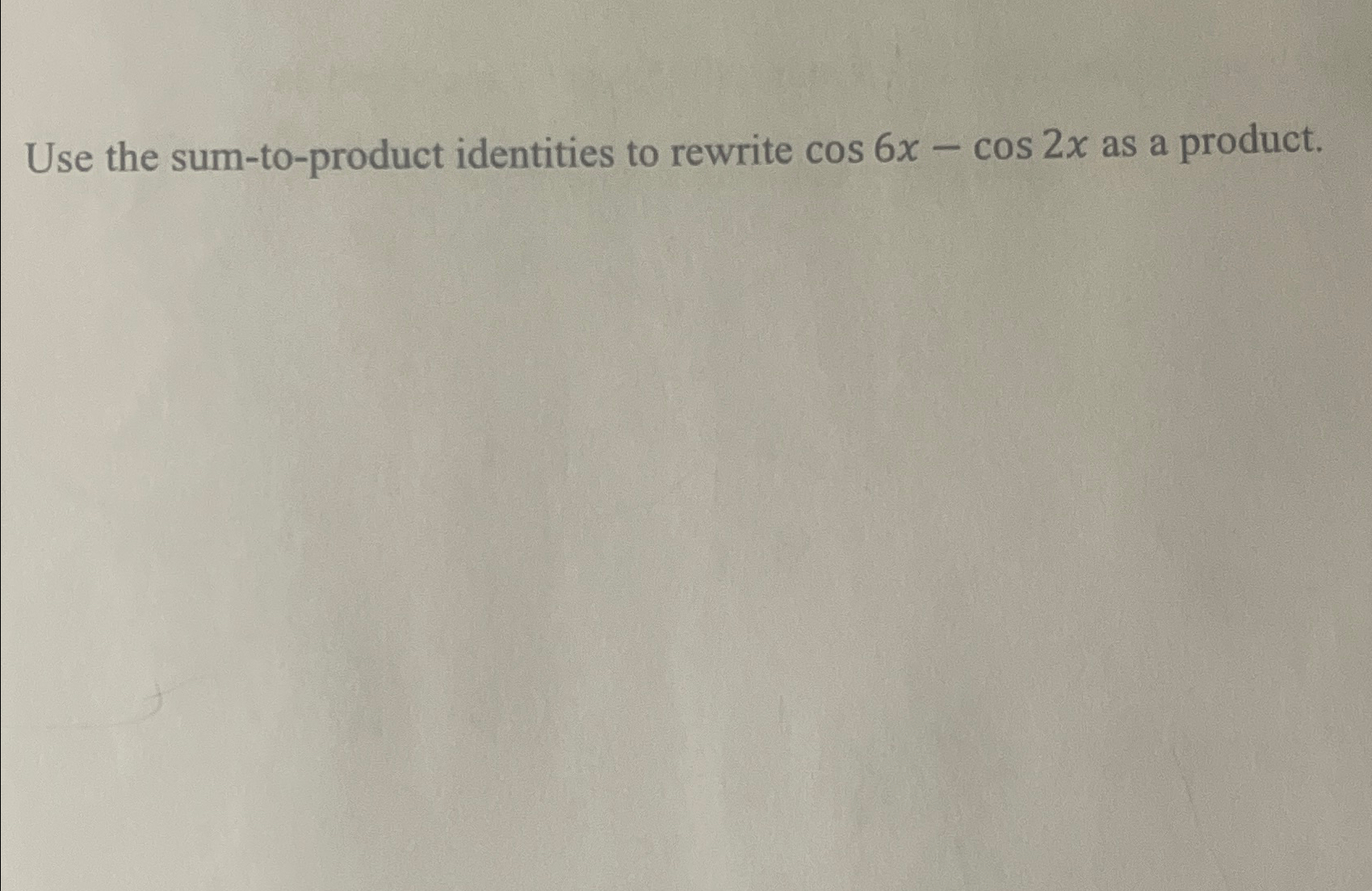 Solved Use the sum-to-product identities to rewrite | Chegg.com