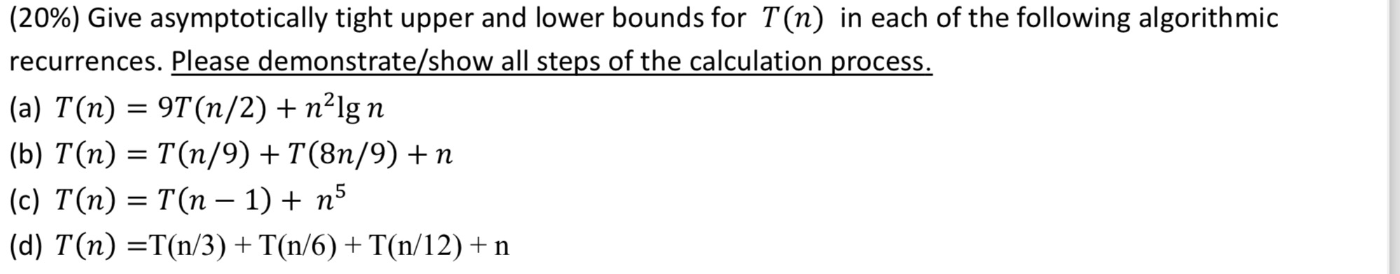Solved (20%) ﻿Give asymptotically tight upper and lower | Chegg.com