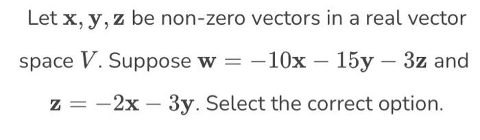 Solved Let x,y,z be non-zero vectors in a real vector space | Chegg.com