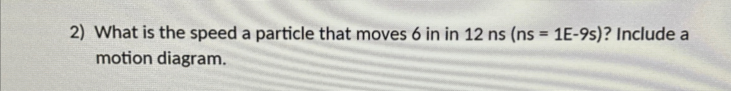 Solved What is the speed a particle that moves 6 ﻿in in | Chegg.com
