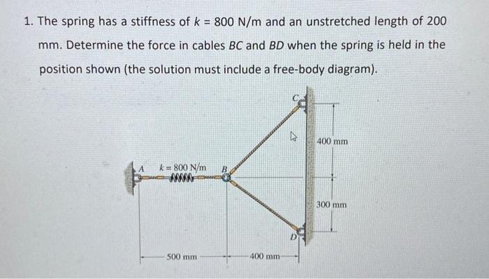 Solved 1. The spring has a stiffness of k=800 N/m and an | Chegg.com