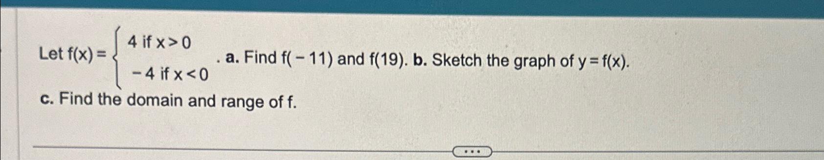 Solved Let f(x)={4 if x>0-4 if x