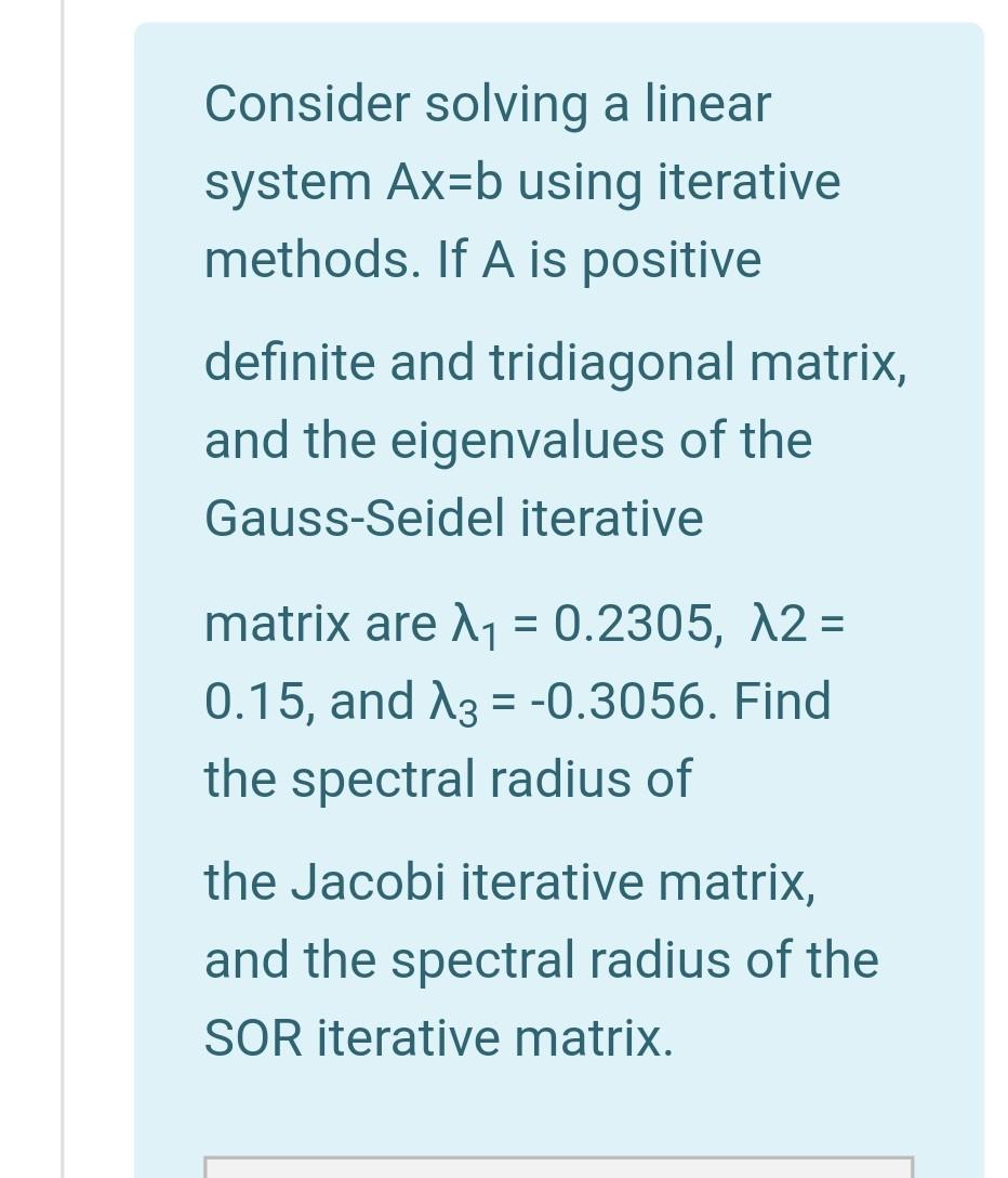 Solved Consider solving a linear system Ax=b using iterative | Chegg.com