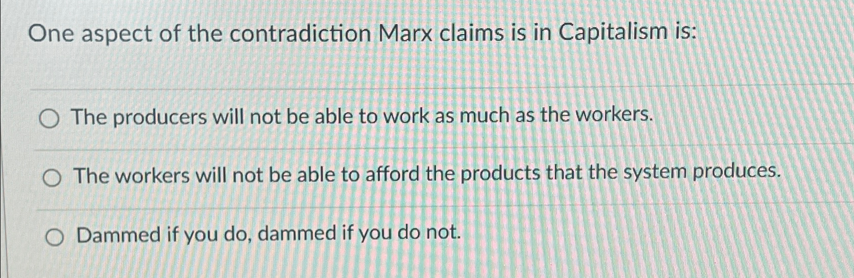 Solved One aspect of the contradiction Marx claims is in | Chegg.com