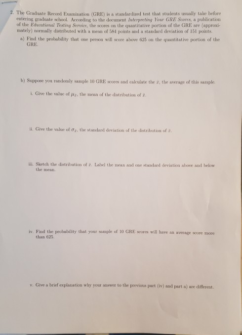 Solved 2. The Graduate Record Examination (GRE) is a | Chegg.com