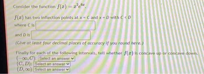 Solved Consider the function f(x)=x2e6x. f(x) has two | Chegg.com