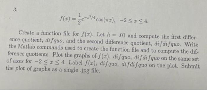 Solved f(x)=21e−x2/4cos(πx),−2≤x≤4. Create a function file | Chegg.com