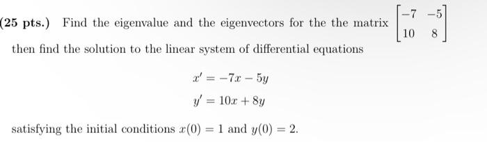 Solved 25 pts.) Find the eigenvalue and the eigenvectors for | Chegg.com
