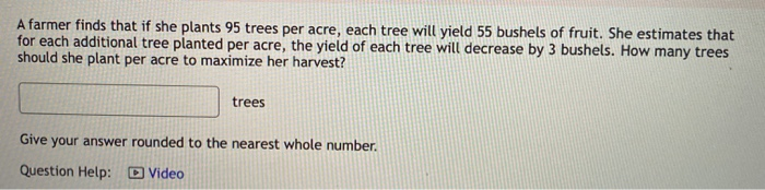 Solved A farmer finds that if she plants 95 trees per acre, | Chegg.com