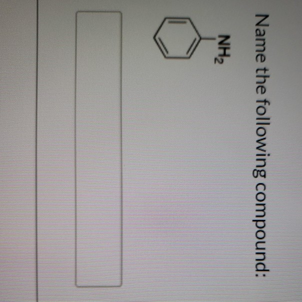 Solved Name the following compound: NH2 | Chegg.com