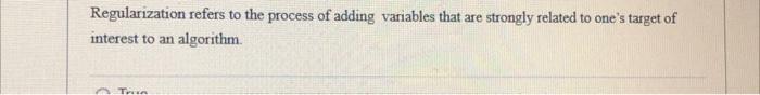 Solved Regularization refers to the process of adding | Chegg.com