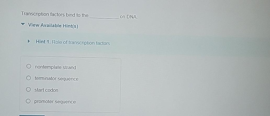 Solved Transcription factors bind to the on DNA.View | Chegg.com