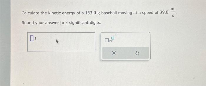 [Solved]: what is the kenetic energy (J) and calculate answe