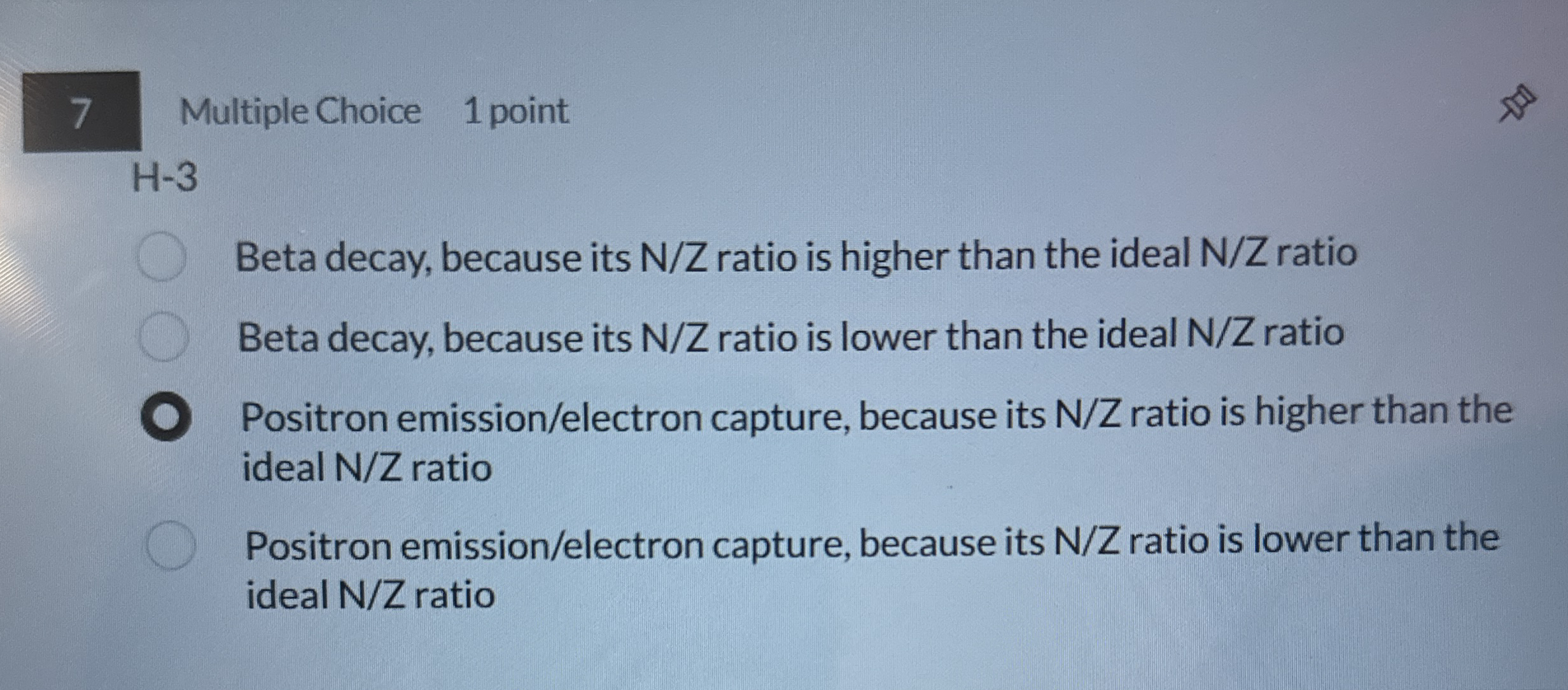 Solved 7Multiple Choice1 ﻿pointH-3Beta decay, because its NZ | Chegg.com