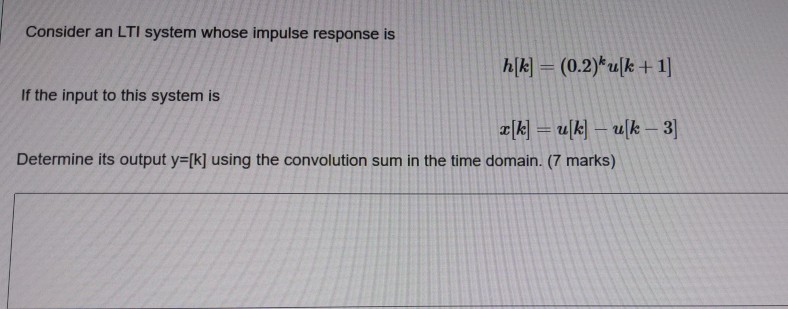 Solved Consider an LTI system whose impulse response is h[k] | Chegg.com