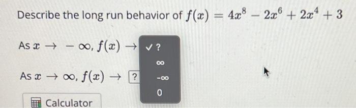 Solved Describe the long run behavior of f(x)=4x8−2x6+2x4+3 | Chegg.com