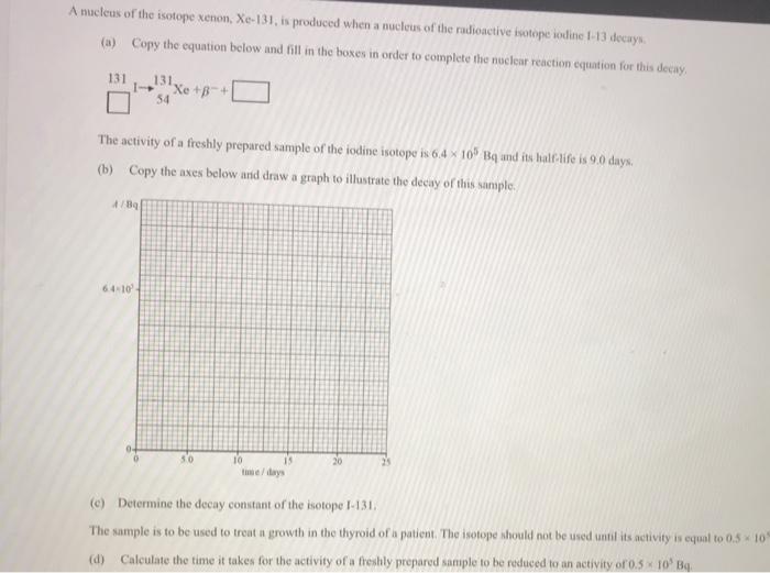 Solved A macleus of the isotope xenon, Xe-131, is produced | Chegg.com