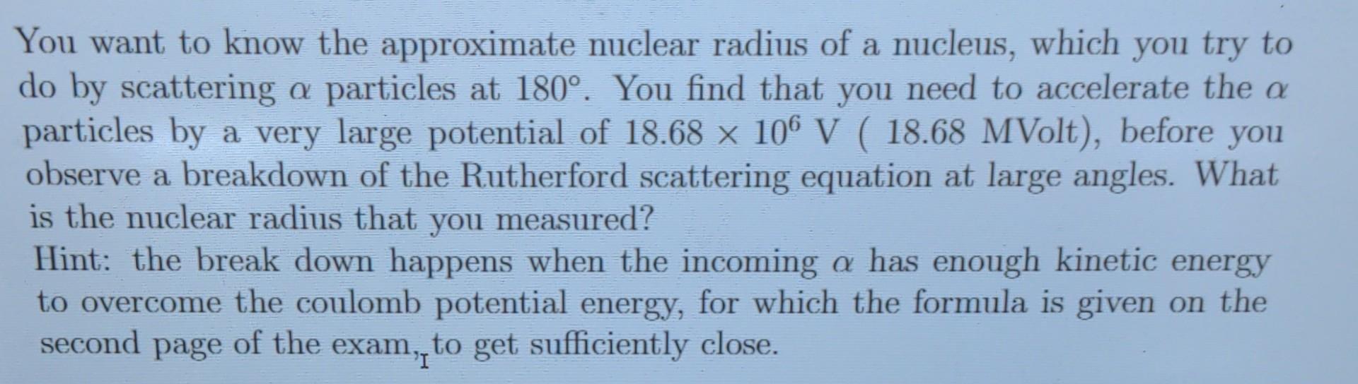 Solved You want to know the approximate nuclear radius of a | Chegg.com