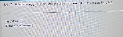 Solved loga7~~0.845 ﻿and loga2~~0.301 ﻿Use one or both of | Chegg.com