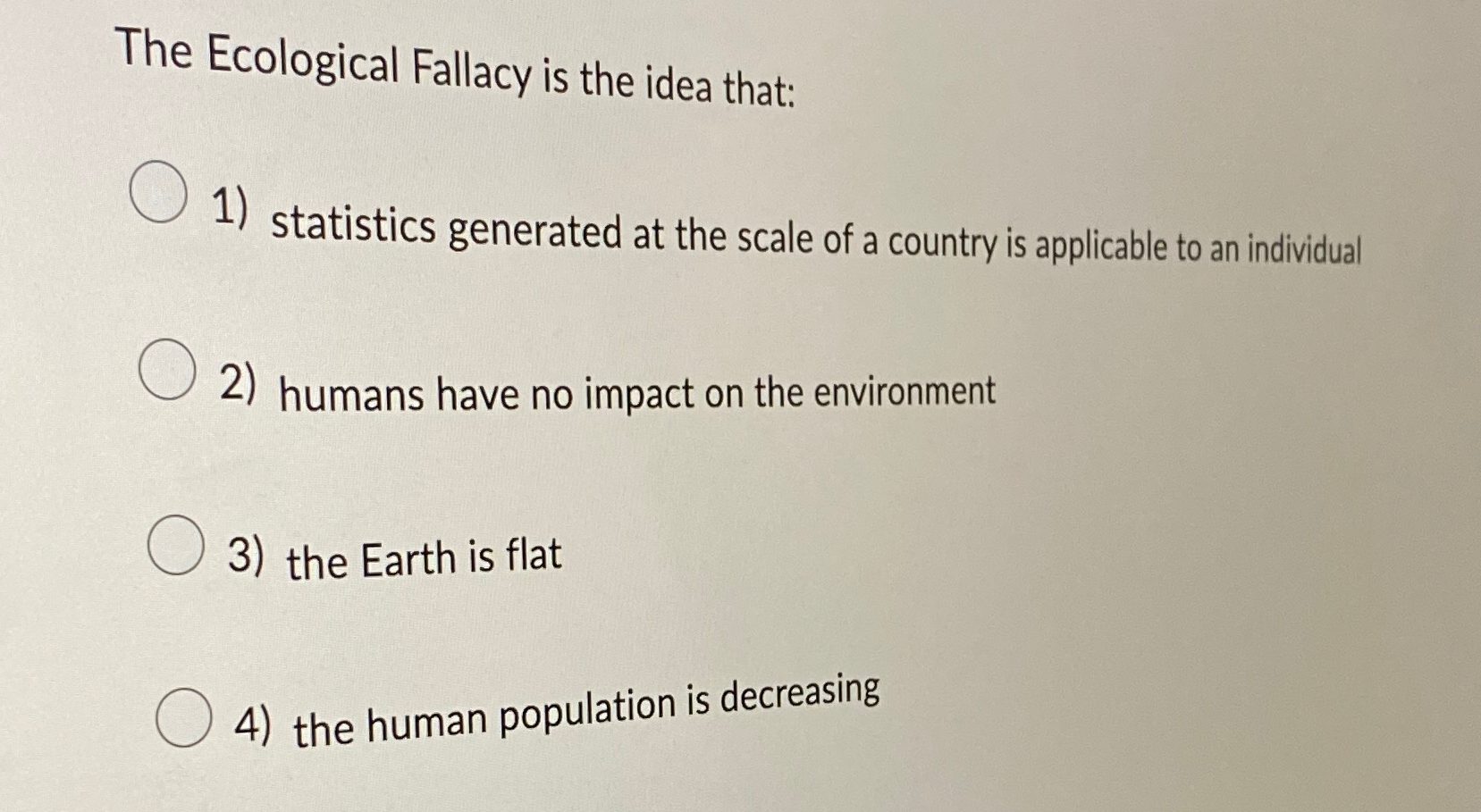 Solved The Ecological Fallacy is the idea that: 1) | Chegg.com