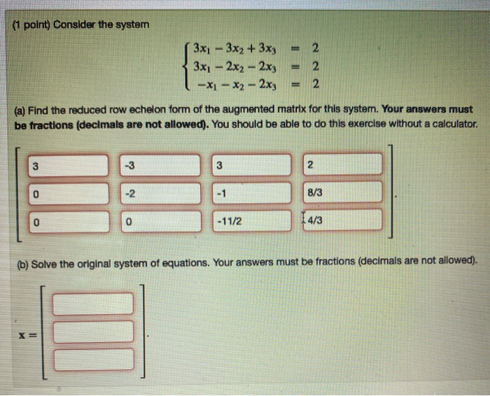 Solved (1 point) Consider the system 2 3x1 - 3x2 + 3x3 3x1 - | Chegg.com