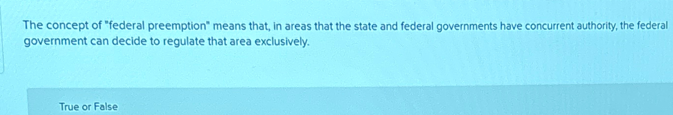 Solved The concept of "federal preemption" means that, in | Chegg.com