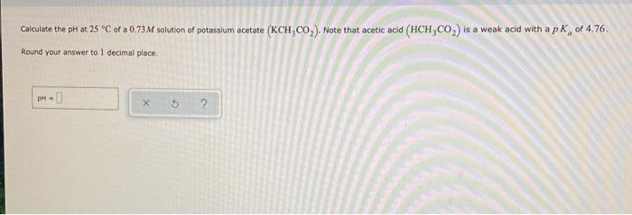 Solved Calculate the pH at 25 °C of a 0.73M solution of | Chegg.com