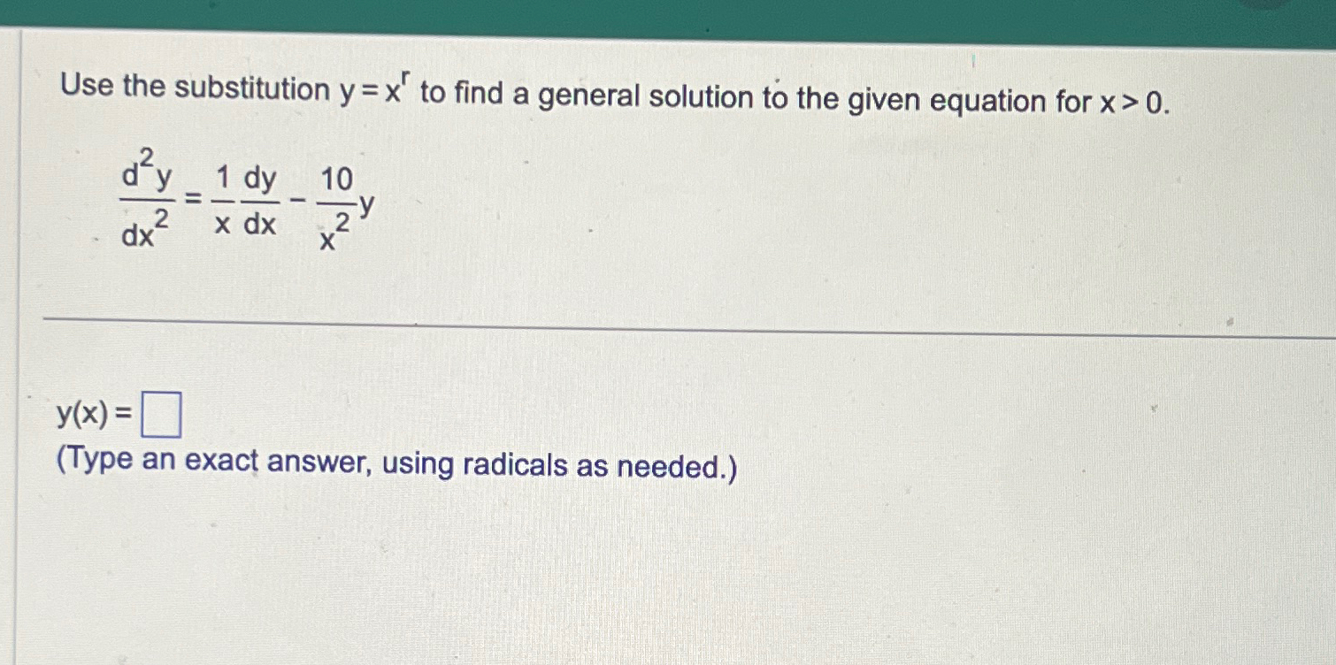 Solved Use the substitution y=xr ﻿to find a general solution | Chegg.com