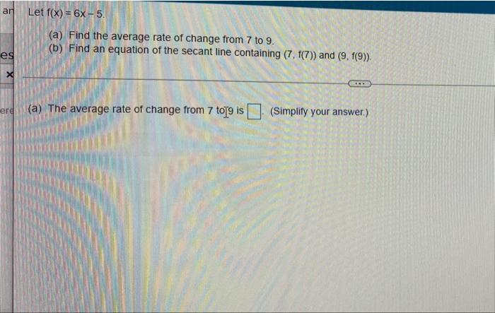 Solved ar Let f(x) = 6x-5. (a) Find the average rate of | Chegg.com