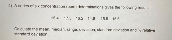 Solved 4) A series of six concentration (ppm) determinations | Chegg.com