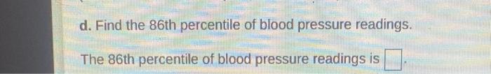 Solved d. Find the 86th percentile of blood pressure | Chegg.com