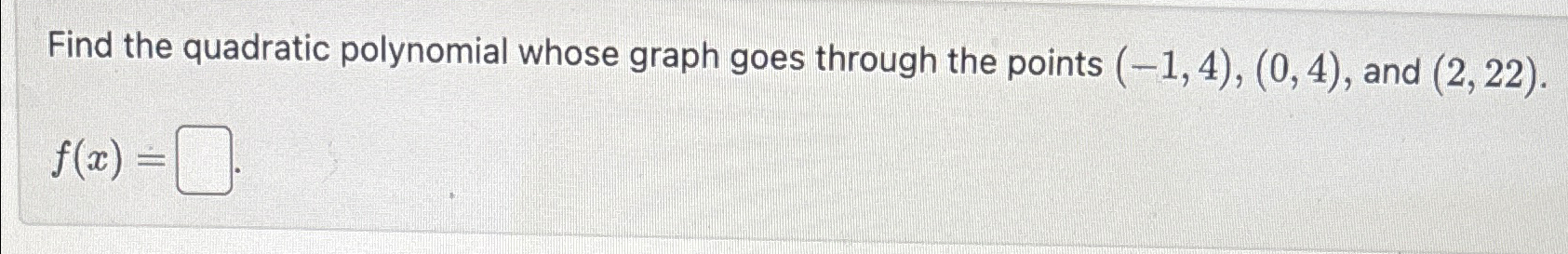 Solved Find the quadratic polynomial whose graph goes | Chegg.com