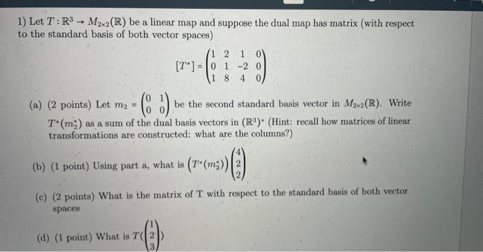 Solved → 1) Let T: R³ M2x2 (R) be a linear map and suppose | Chegg.com