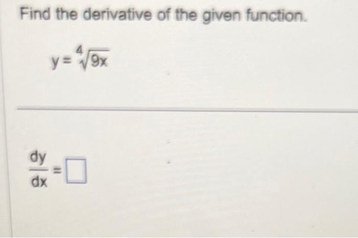 Solved Find the derivative of the given function. y=49x | Chegg.com